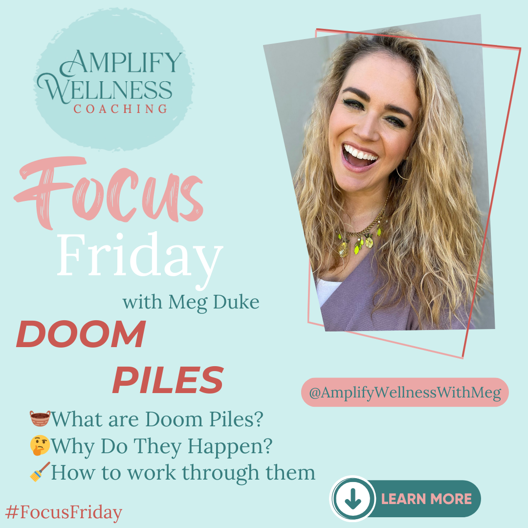 Focus Friday – DOOM PILES – Amplify Wellness with Meg Duke